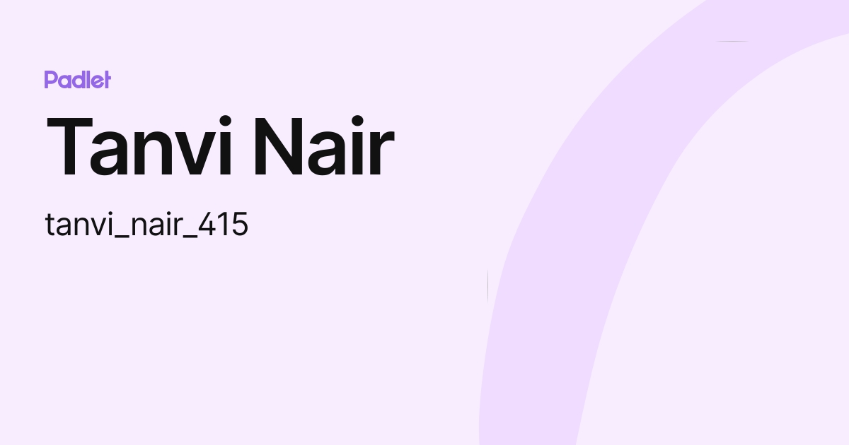 Tanvi Nair (tanvi_nair_415) profile | Padlet