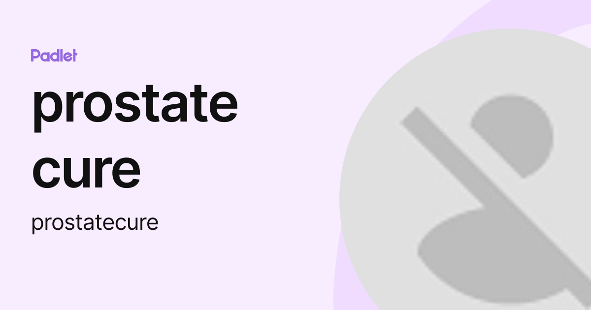 prostate cure (prostatecure) profile | Padlet