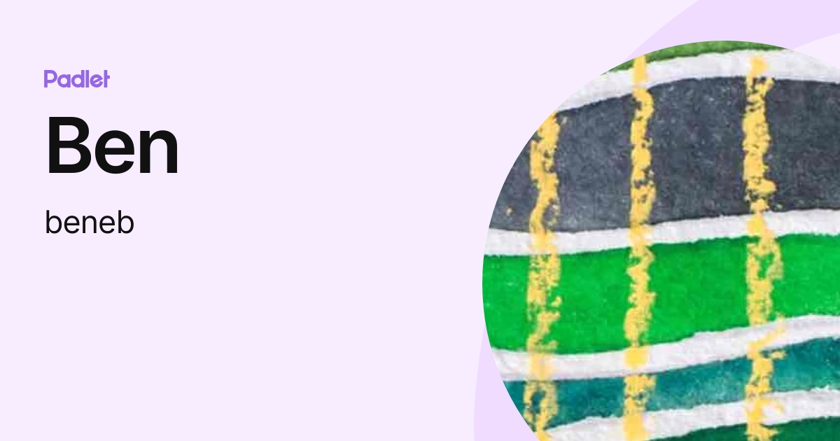 Ben (beneb) profile | Padlet