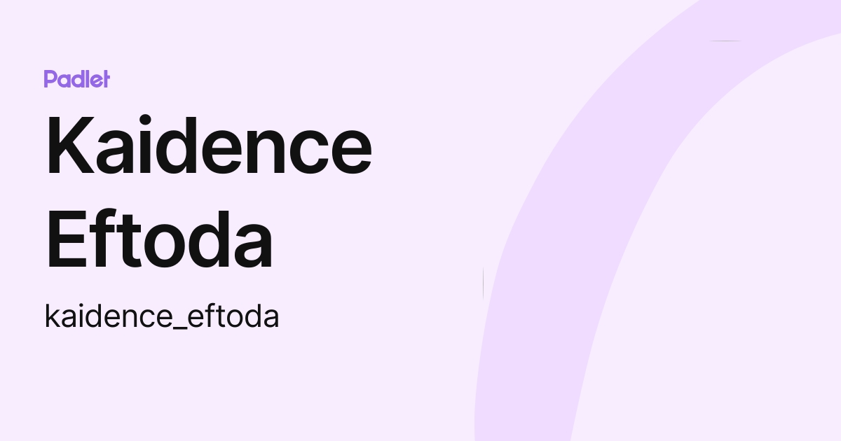 Kaidence Eftoda (kaidence_eftoda) profile | Padlet