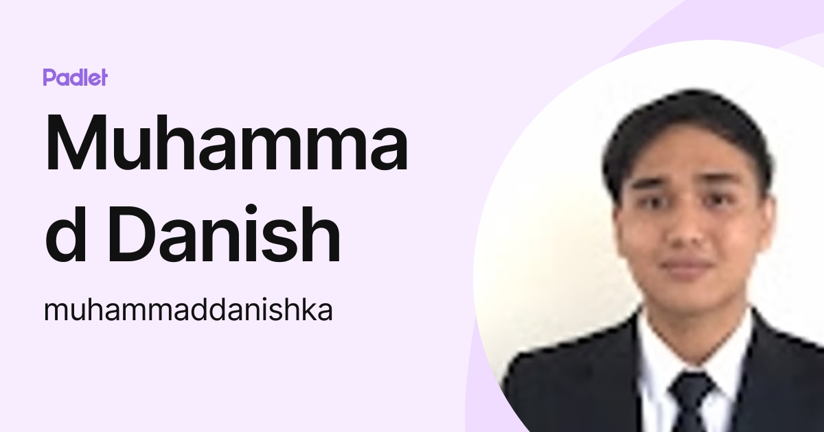 Muhammad Danish (muhammaddanishka) profile | Padlet