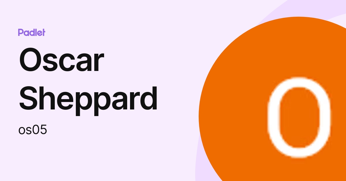 Oscar Sheppard (os05) profile | Padlet