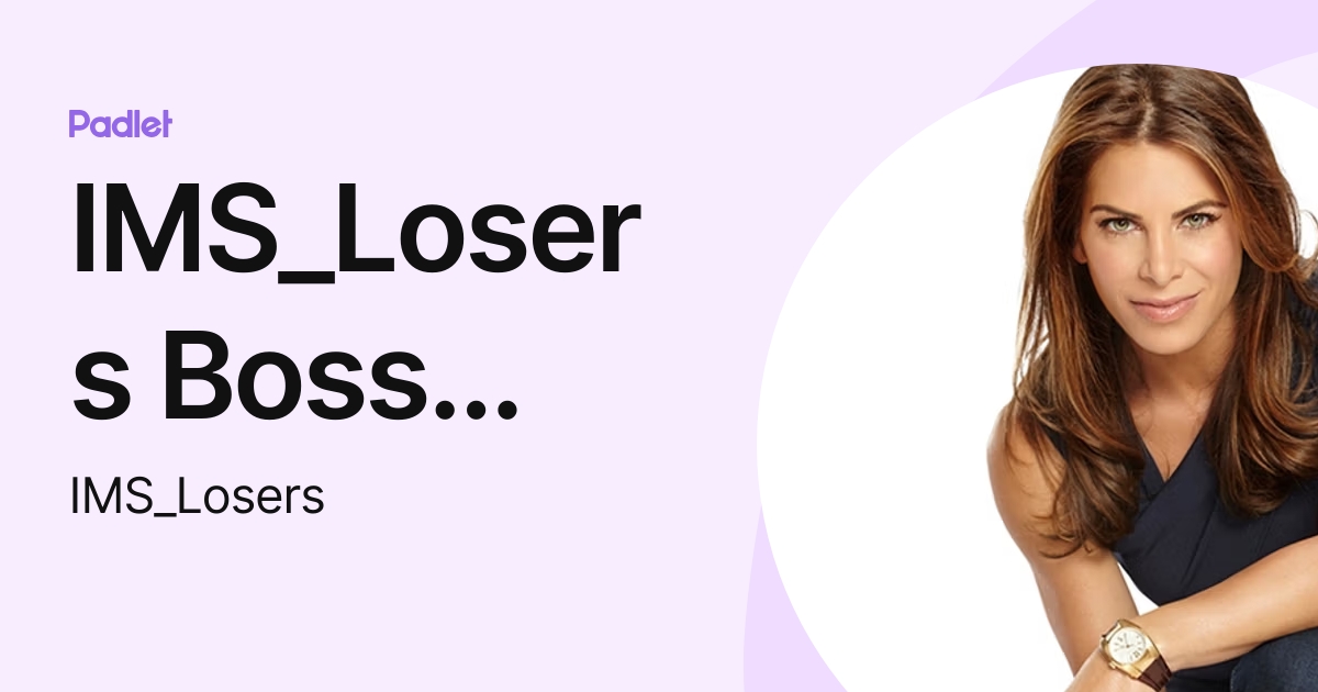 IMS_Losers Boss Lady (IMS_Losers) profile | Padlet