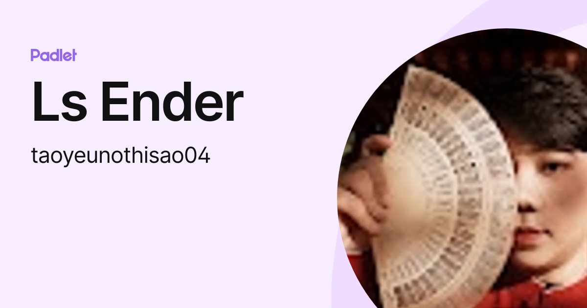 Ls Ender (taoyeunothisao04) profile | Padlet