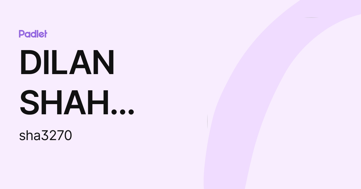 DILAN SHAH [student] (sha3270) profile | Padlet