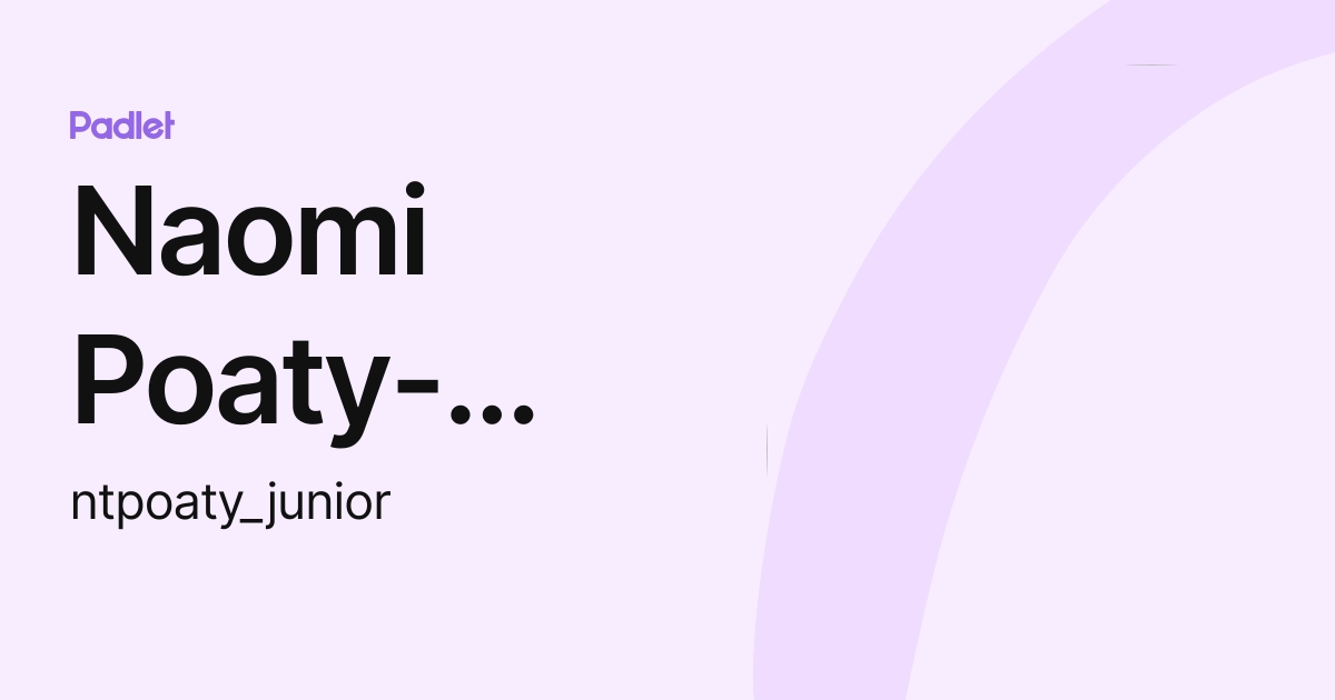 Naomi Poaty-Junior _ Student - WakefieldMS (ntpoaty_junior) profile | Padlet