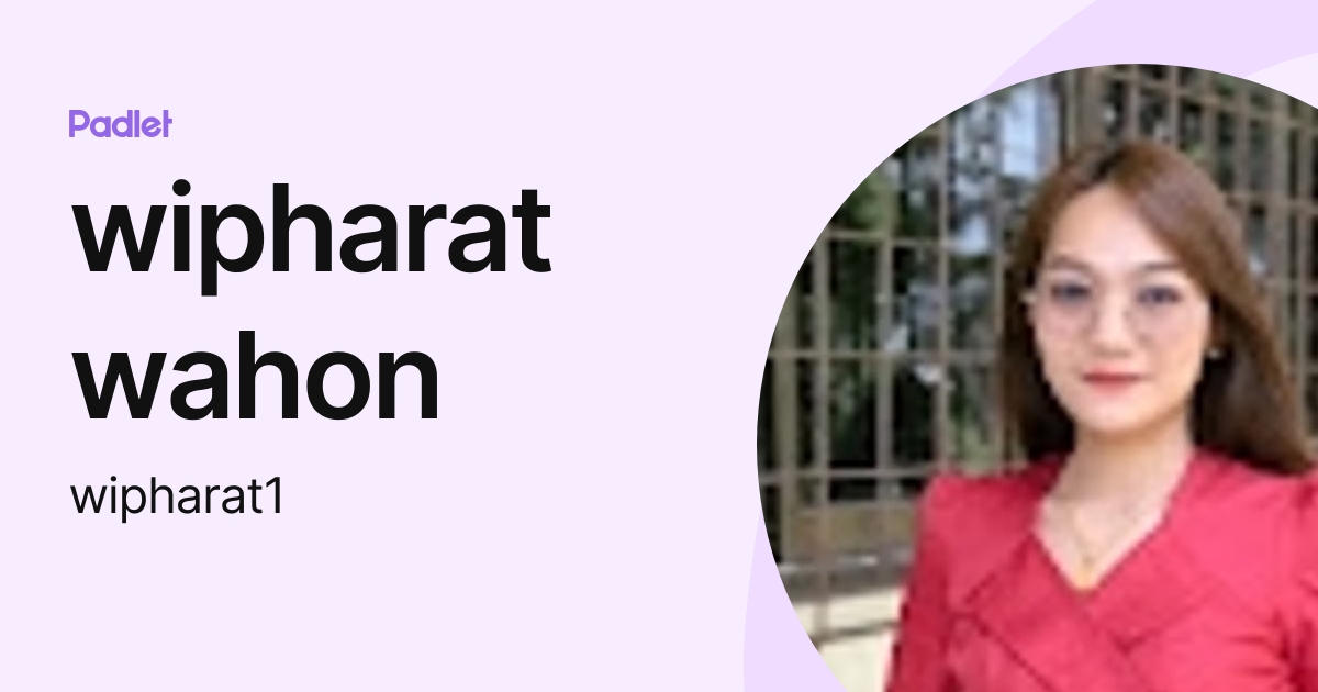 wipharat wahon (wipharat1) profile | Padlet