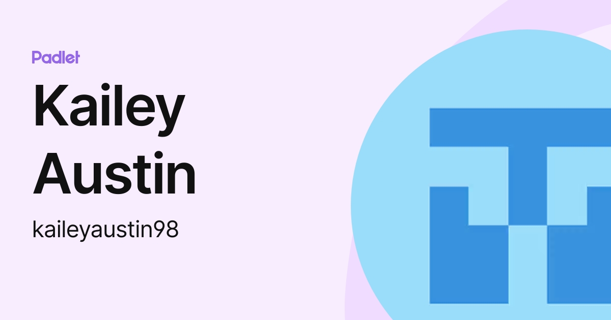 Kailey Austin (kaileyaustin98) profile | Padlet