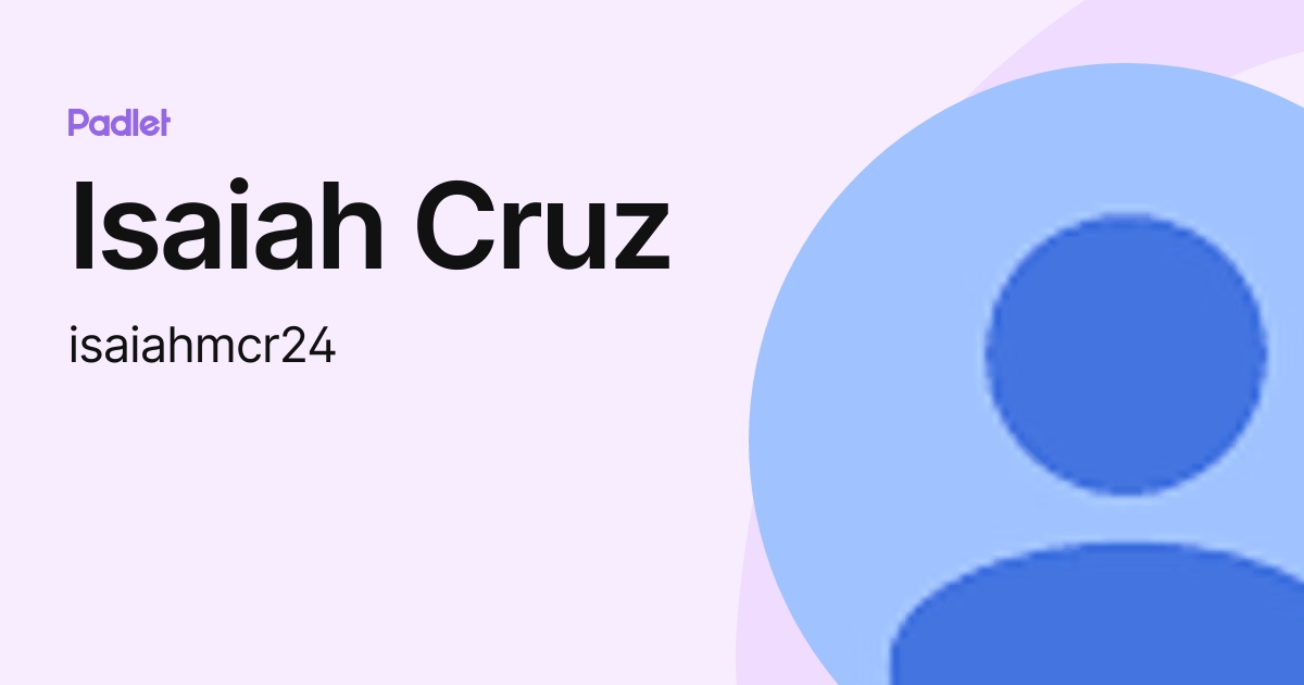 Isaiah Cruz (isaiahmcr24) profile | Padlet