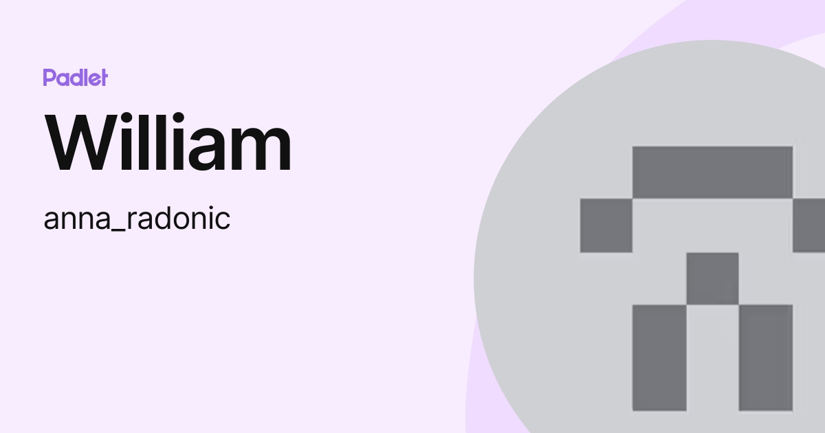 William (anna_radonic) profile | Padlet