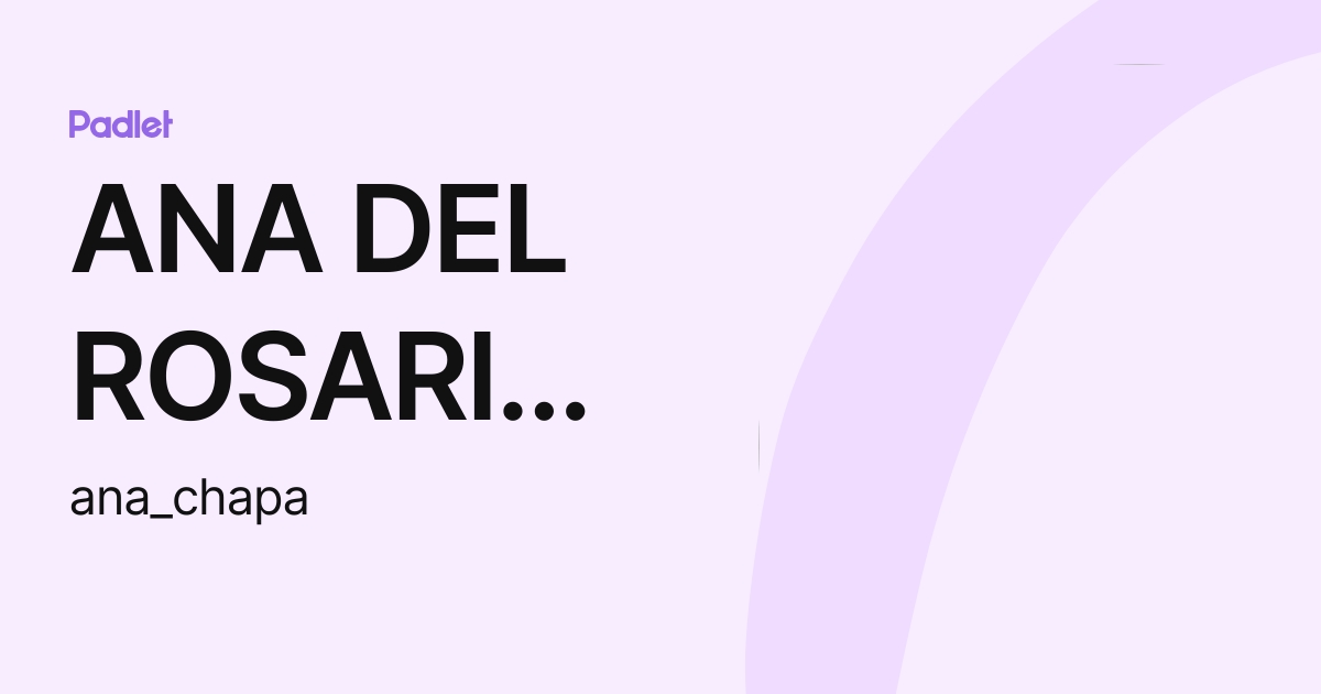 ANA DEL ROSARIO CHAPA BAYOLIMA (ana_chapa) profile | Padlet