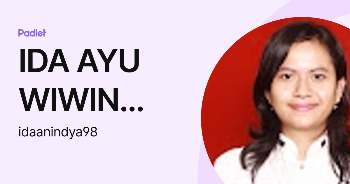 IDA AYU WIWIN ANINDYA (idaanindya98) profile | Padlet