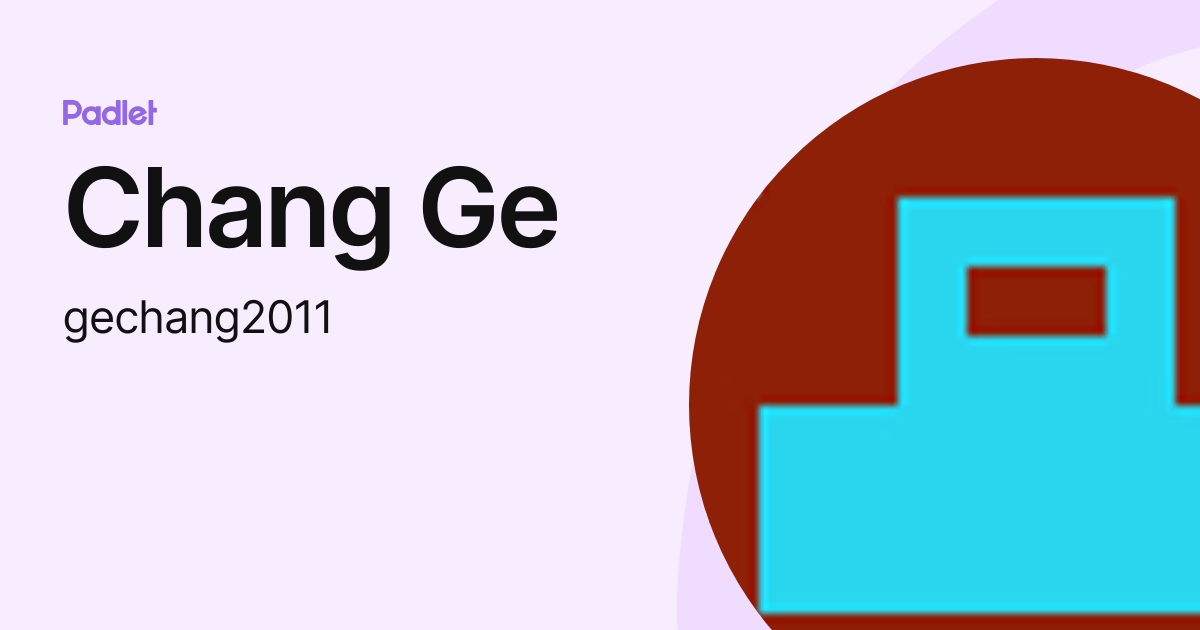 Chang Ge (gechang2011) profile | Padlet
