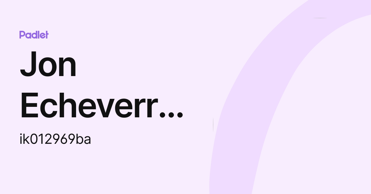 Jon Echeverria Lapo (ik012969ba) profile | Padlet