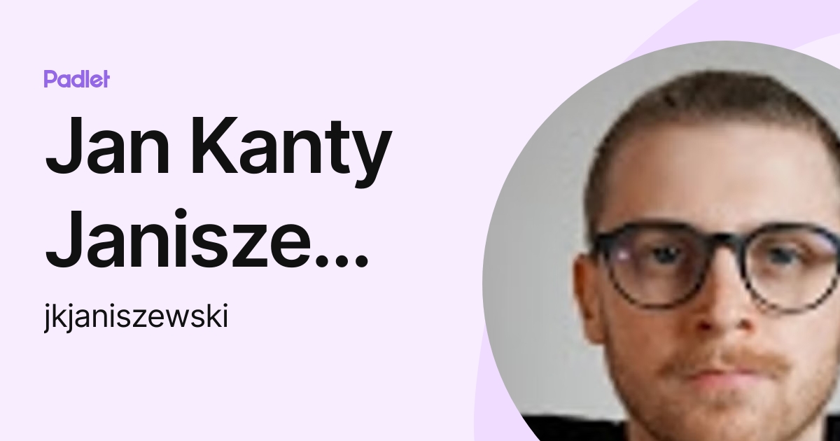 Jan Kanty Janiszewski (jkjaniszewski) profile | Padlet