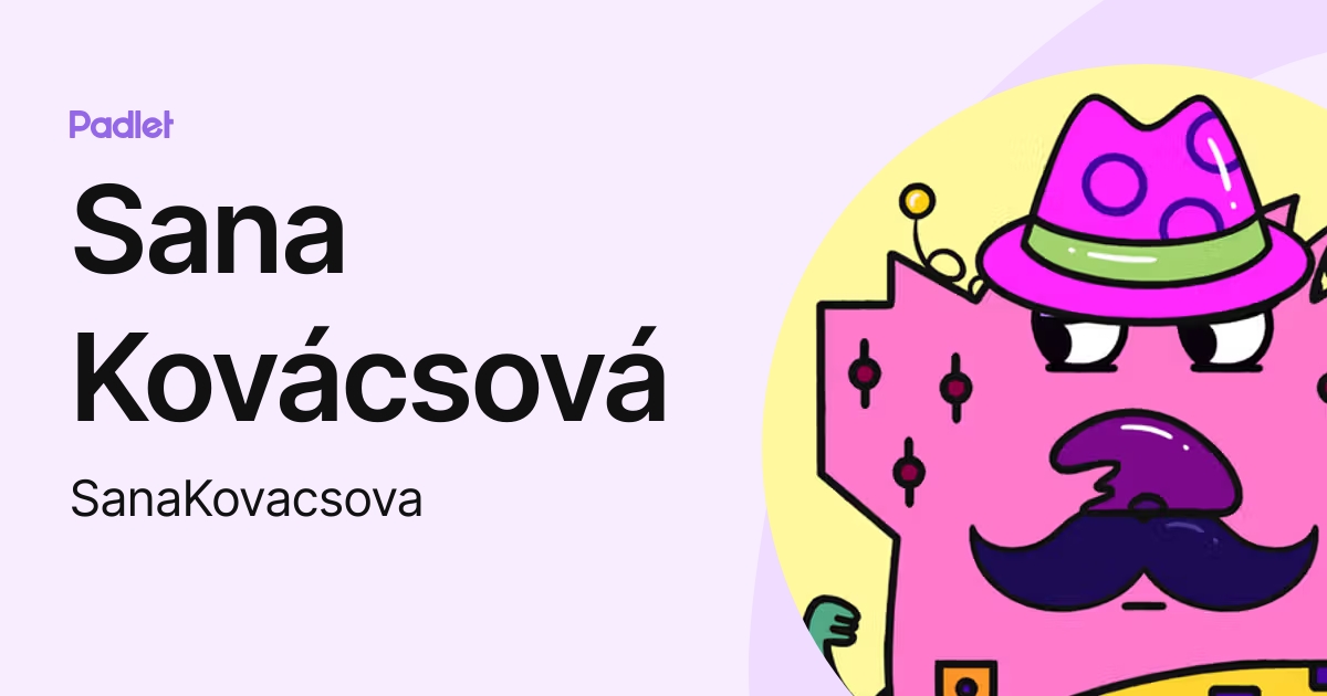 Sana Kovácsová (SanaKovacsova) profile | Padlet