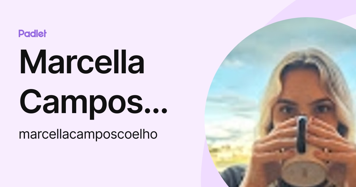 Marcella Campos Coelho (marcellacamposcoelho) profile | Padlet