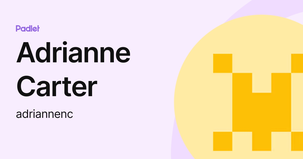 Adrianne Carter (adriannenc) profile | Padlet