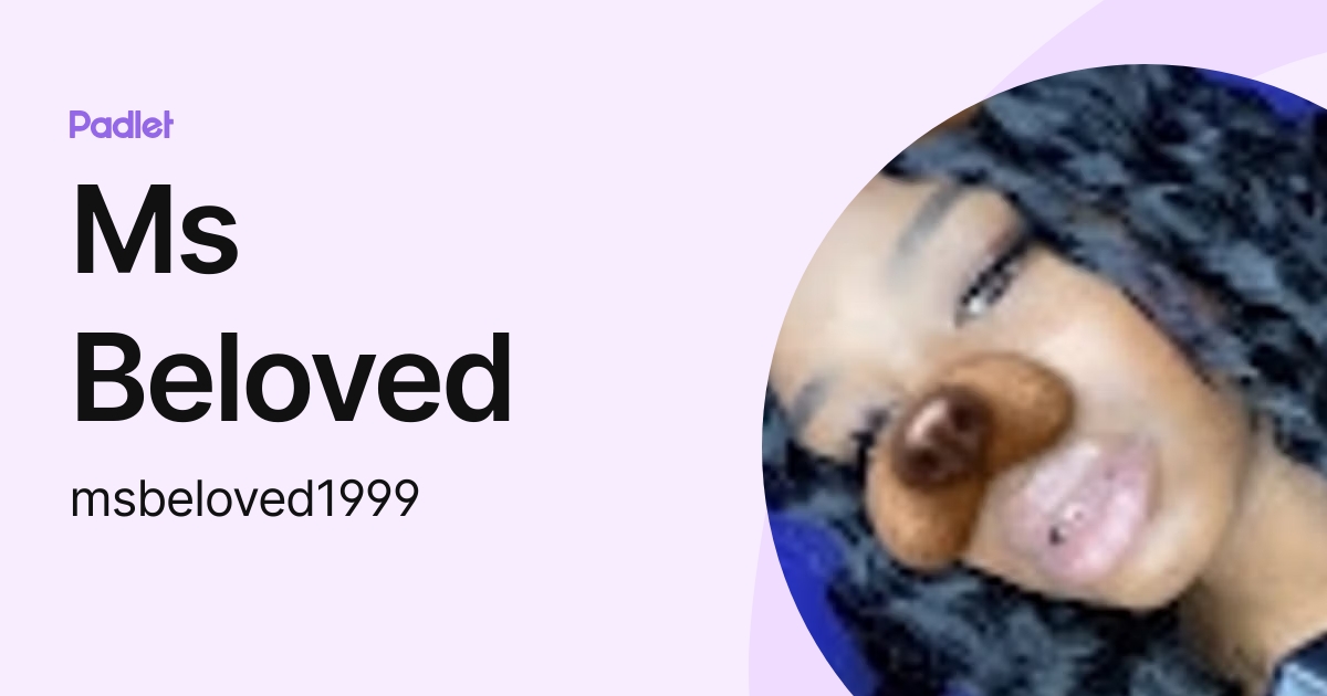 Ms Beloved (msbeloved1999) profile | Padlet
