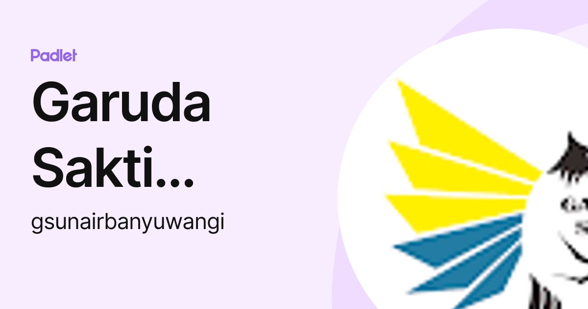 Garuda Sakti FIKKIA UNAIR (gsunairbanyuwangi) profile | Padlet