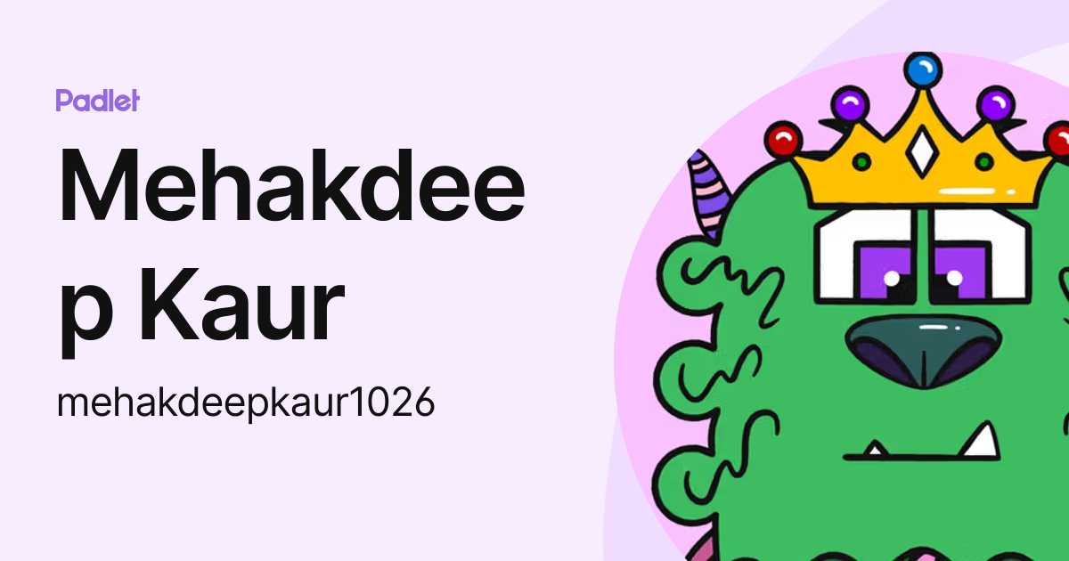 Mehakdeep Kaur (mehakdeepkaur1026) profile | Padlet