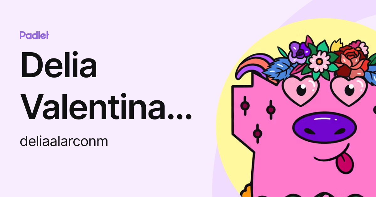 Delia Valentina Alarcon Morales (deliaalarconm) profile | Padlet