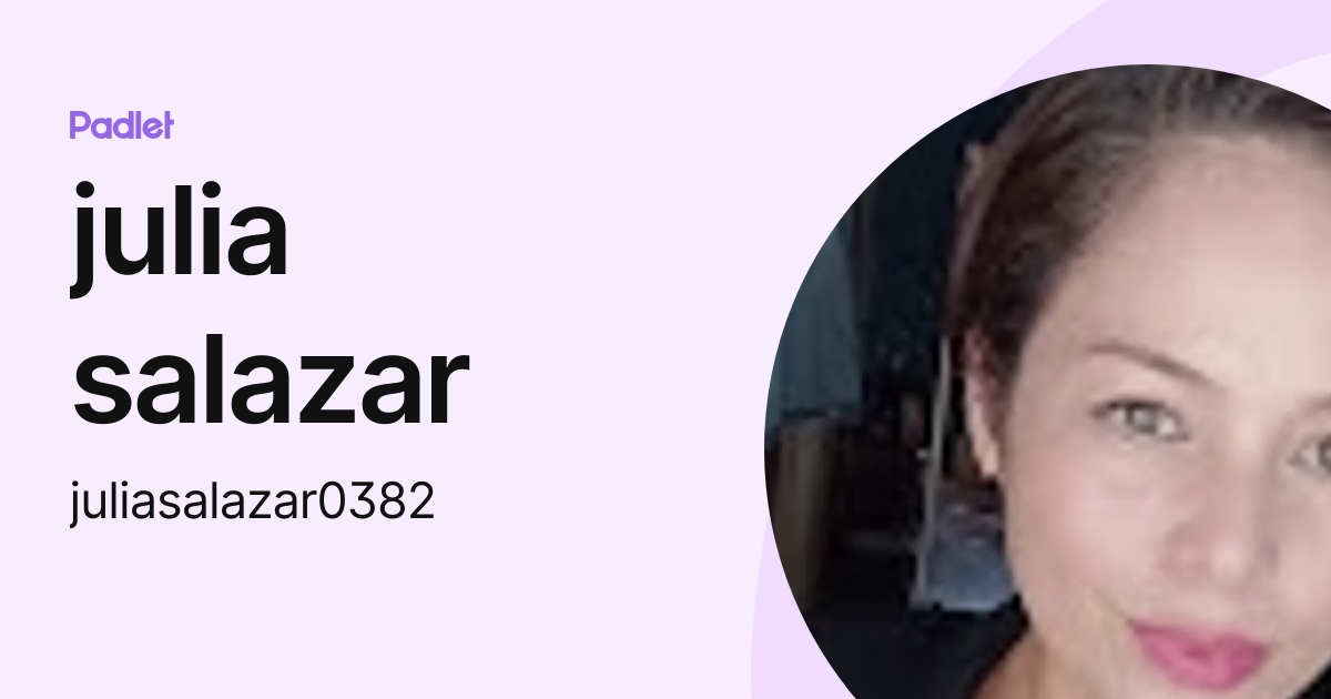 julia salazar (juliasalazar0382) profile | Padlet