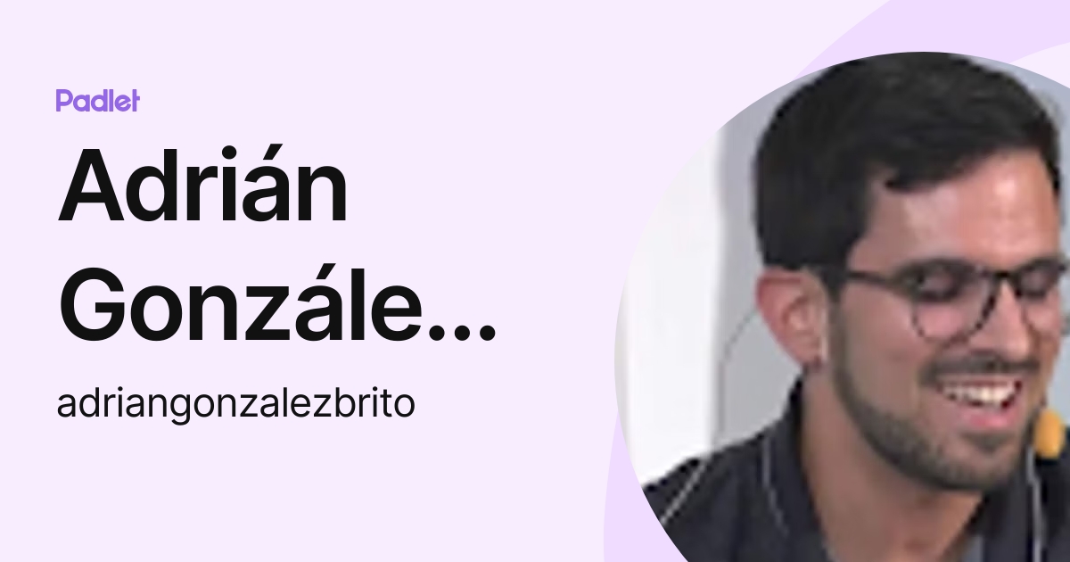 Adrián González Brito (adriangonzalezbrito) profile | Padlet