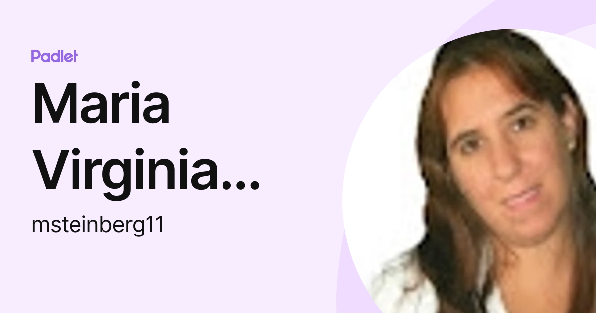 Maria Virginia Steinberg (msteinberg11) profile | Padlet