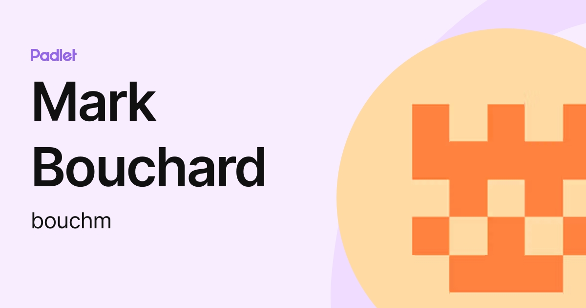 Mark Bouchard (bouchm) profile | Padlet