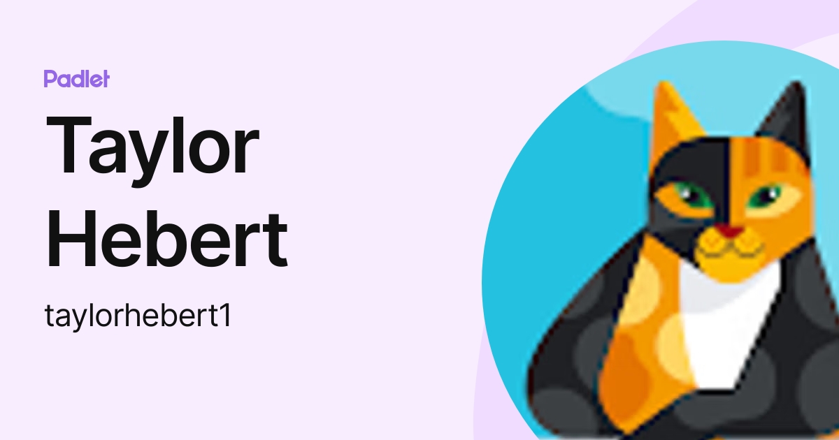 Taylor Hebert (taylorhebert1) profile | Padlet