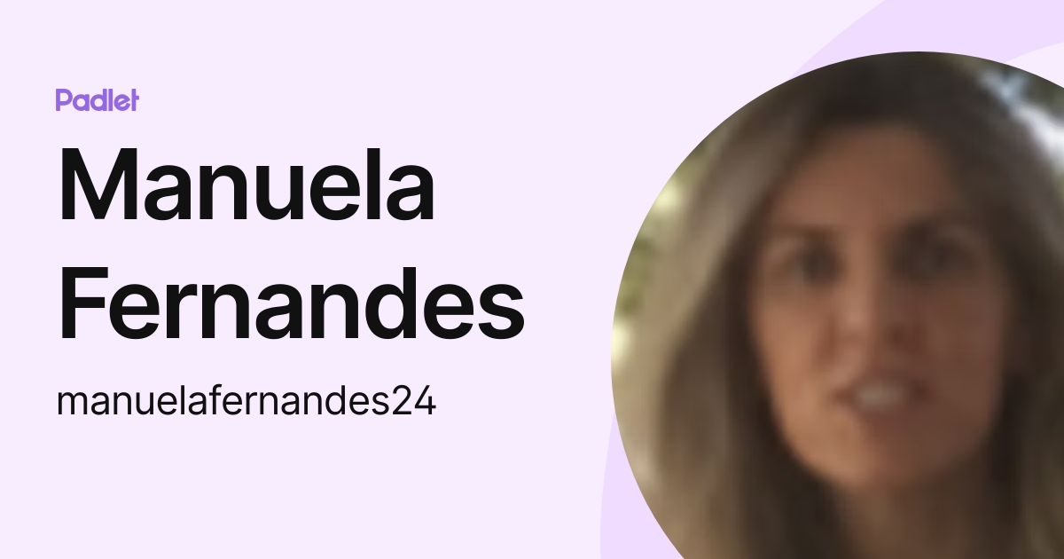 Manuela Fernandes (manuelafernandes24) profile | Padlet