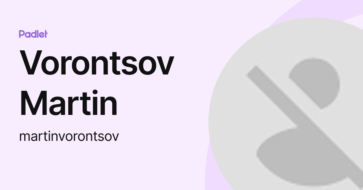 Vorontsov Martin (martinvorontsov) profile | Padlet