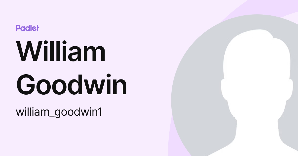 William Goodwin (william_goodwin1) profile | Padlet