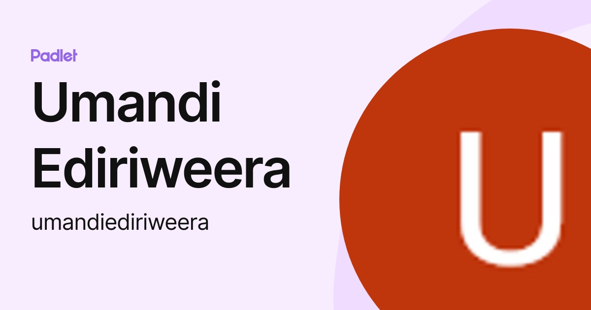Umandi Ediriweera (umandiediriweera) profile | Padlet