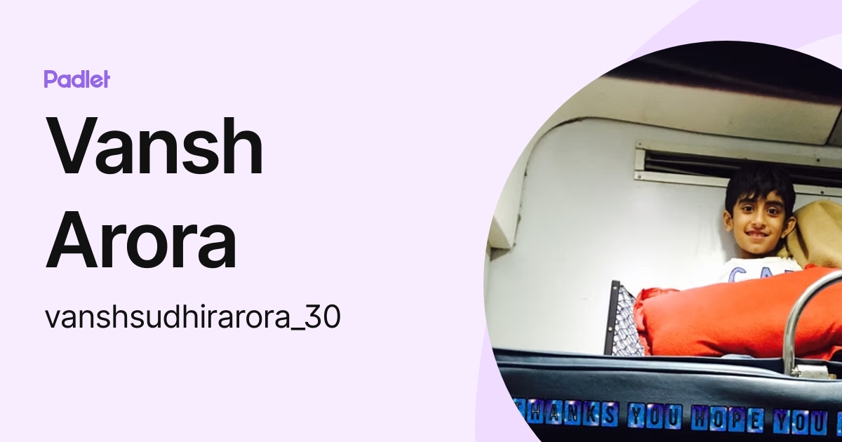 Vansh Arora (vanshsudhirarora_30) profile | Padlet