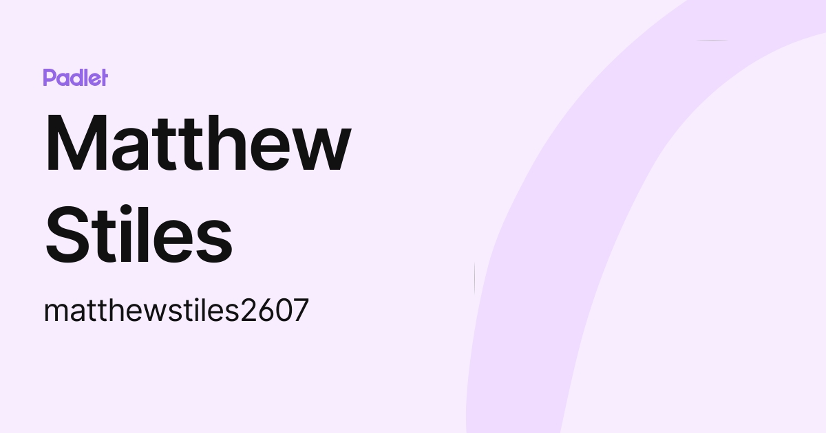 Matthew Stiles (matthewstiles2607) profile | Padlet