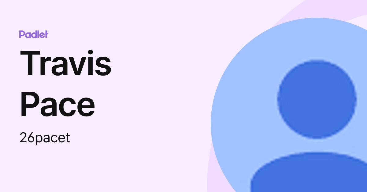 Travis Pace (26pacet) profile | Padlet
