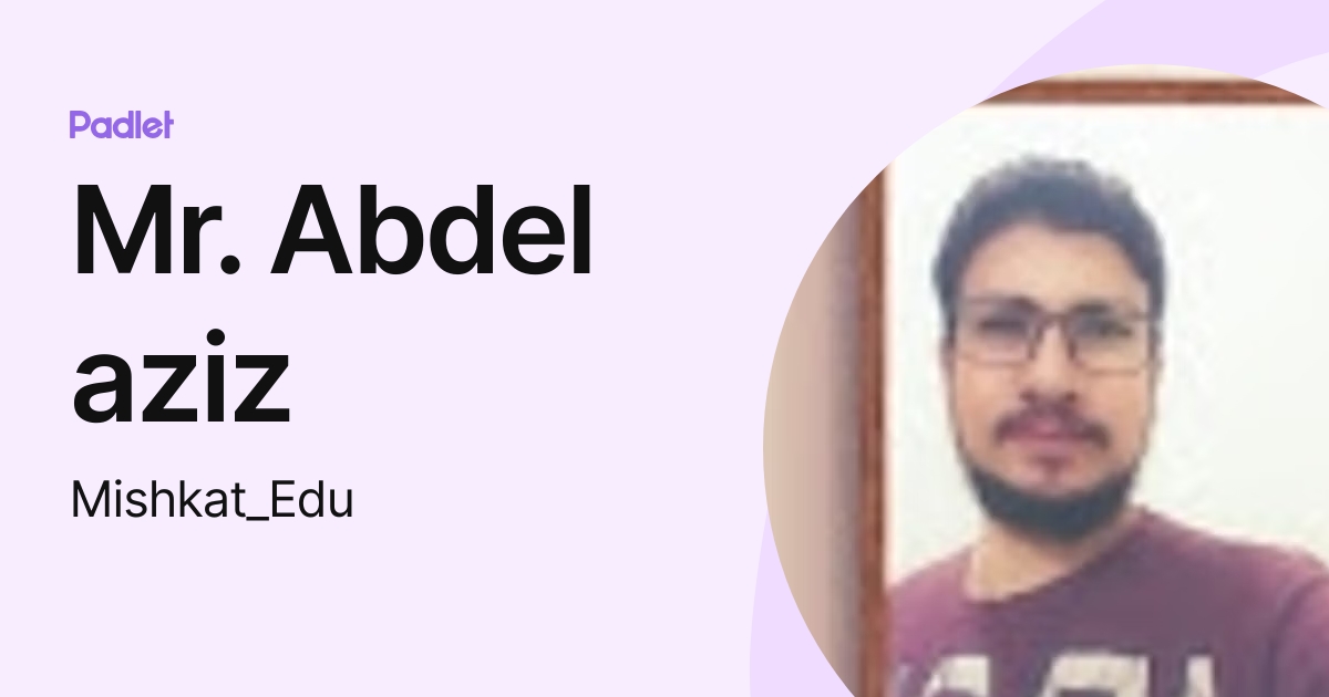 Mr Abdel Aziz Mishkat Edu Profile Padlet