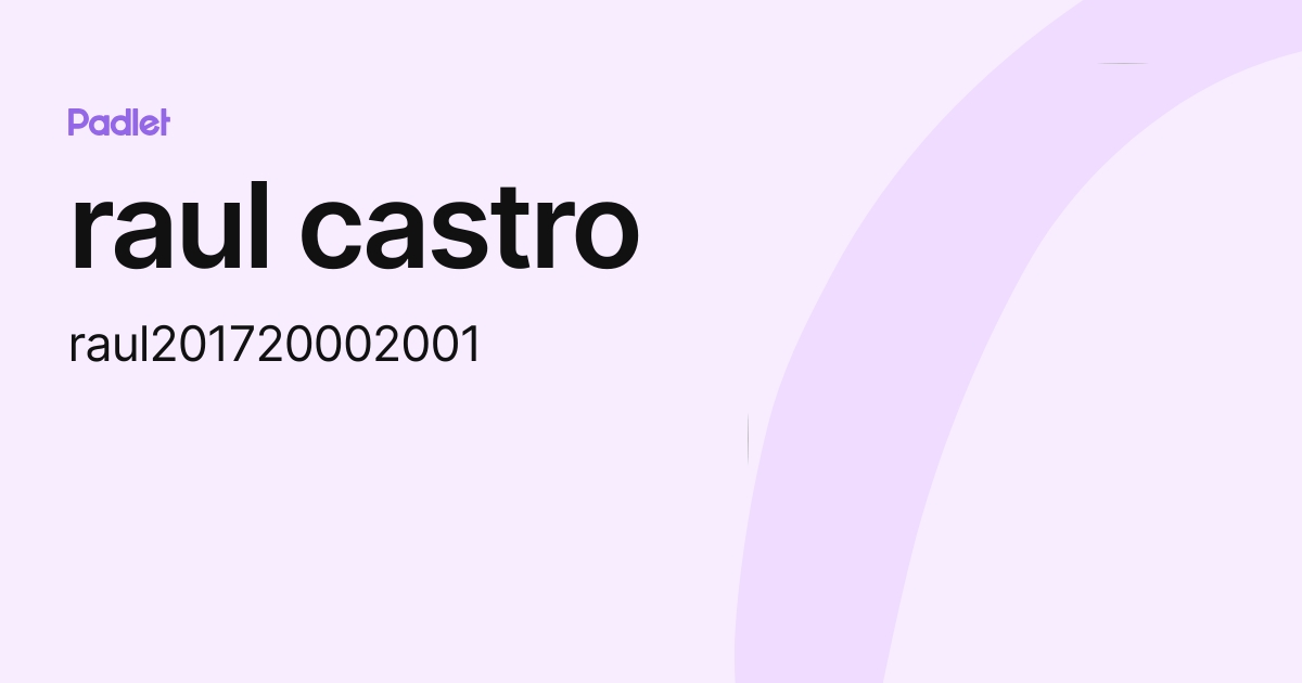 raul castro (raul201720002001) profile | Padlet