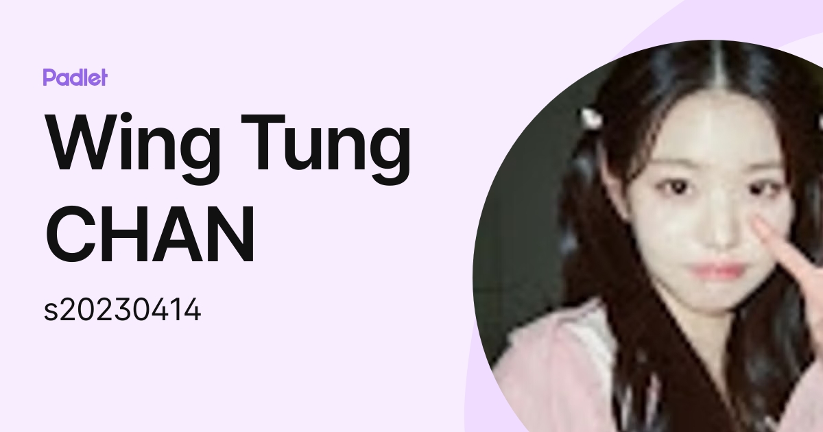 Wing Tung CHAN (s20230414) profile | Padlet
