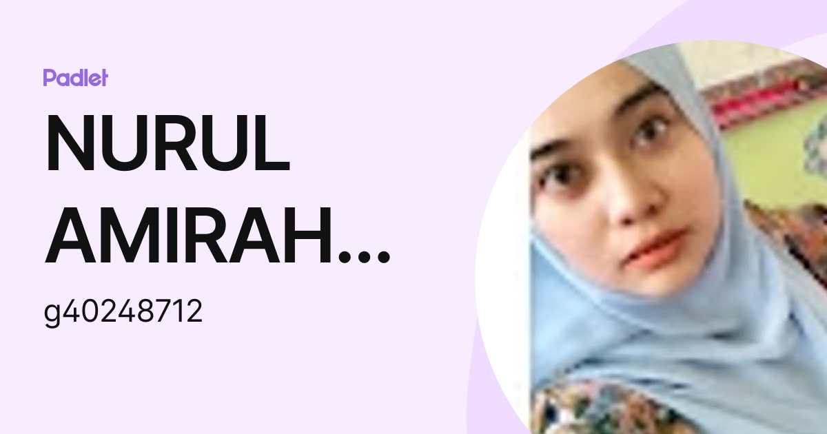 NURUL AMIRAH BINTI ABDUL RAHMAN KPM-Guru (g40248712) profile | Padlet