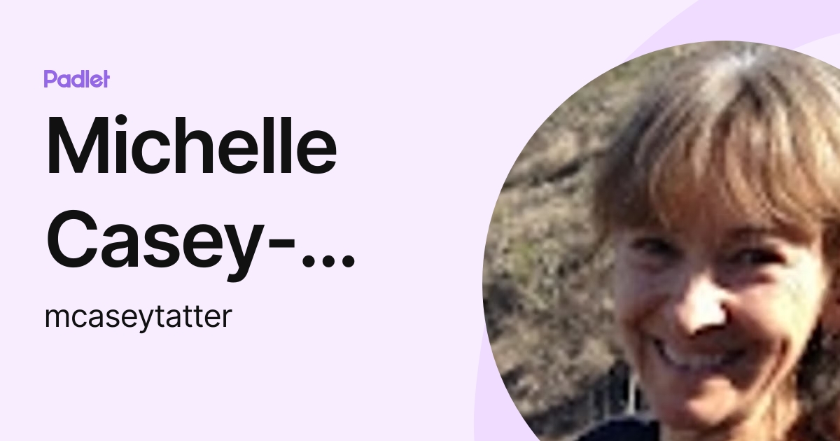 Michelle Casey-Tattersall (mcaseytatter) profile | Padlet