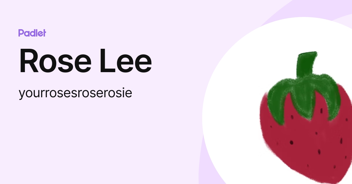 Rose Lee (yourrosesroserosie) profile | Padlet