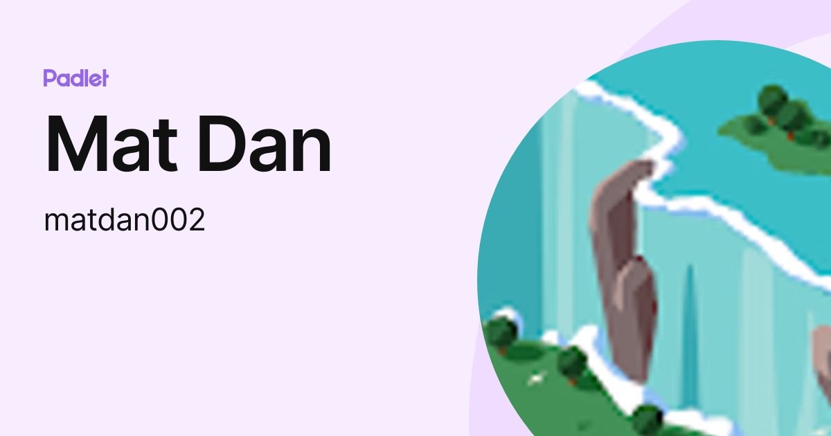 Mat Dan (matdan002) profile | Padlet