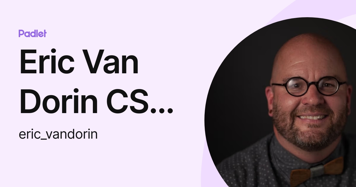 Eric Van Dorin CSM for Iowa and Nebraska (eric_vandorin) profile | Padlet