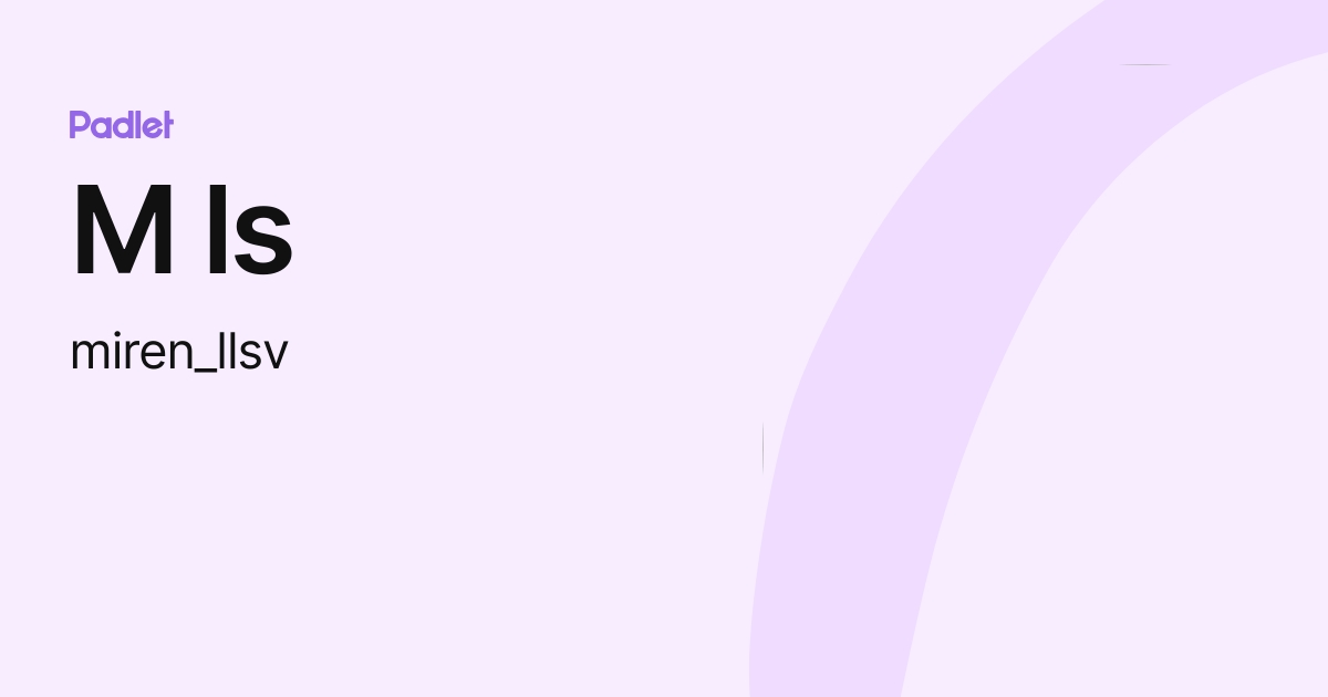 M ls (miren_llsv) profile | Padlet