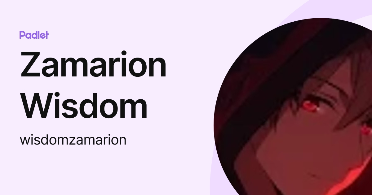 Zamarion Wisdom (wisdomzamarion) profile | Padlet