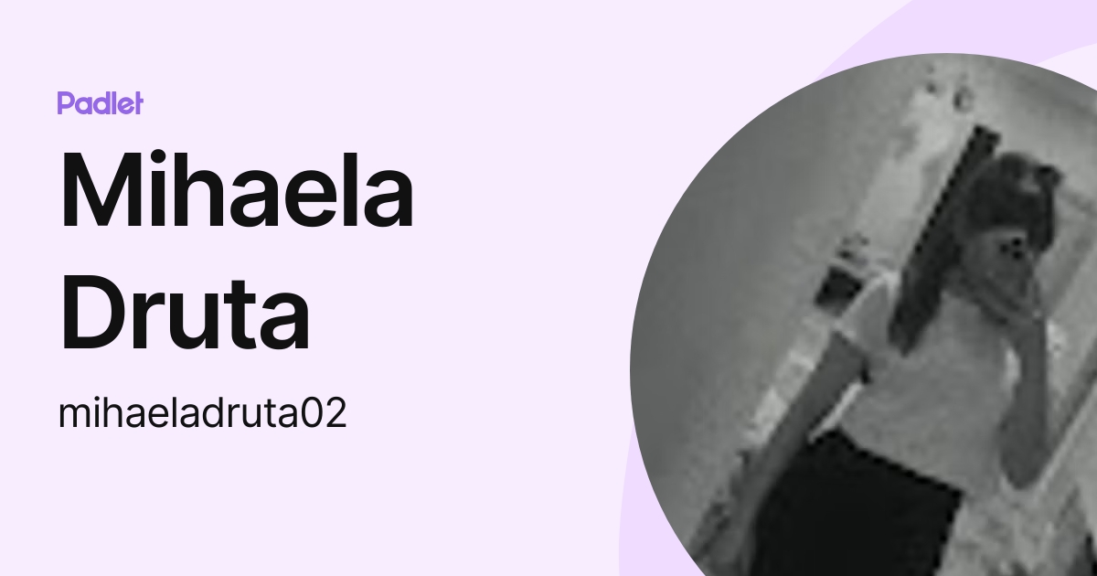 Mihaela Druta (mihaeladruta02) profile | Padlet