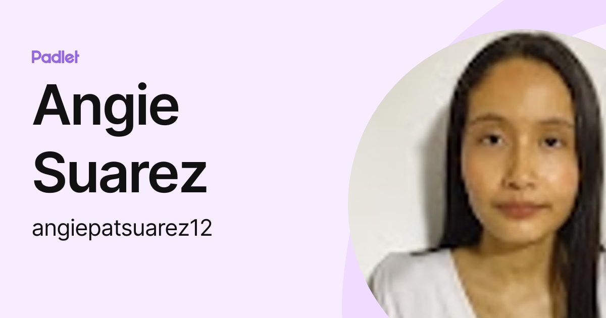 Angie Suarez (angiepatsuarez12) profile | Padlet